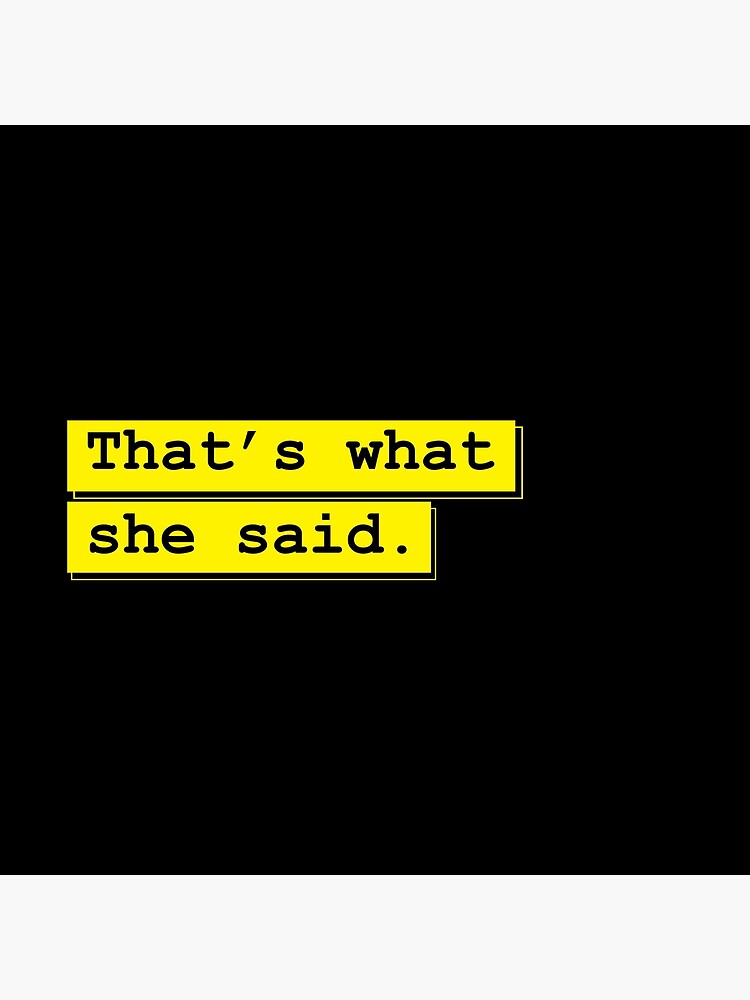 "That's What She Said | Memes Collection" Poster for Sale by dcspaceuk ...