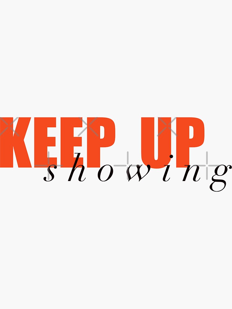 " Keep showing up and keep up-2 in 1 positive and motivational quotes ...