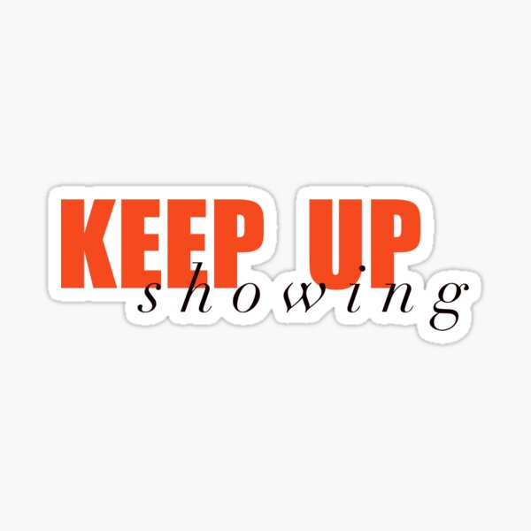 " Keep showing up and keep up-2 in 1 positive and motivational quotes ...