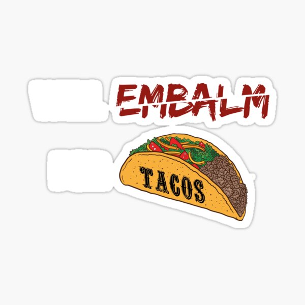 "Funny Mexican Morticians Taco Lover and Embalmer " Sticker for Sale by ...
