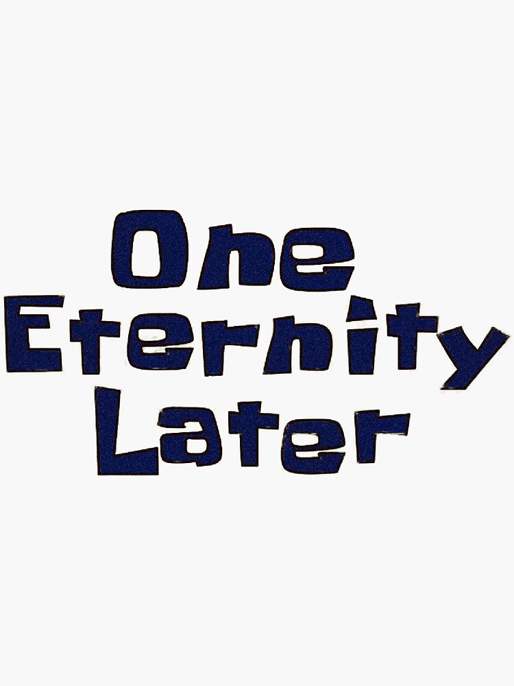 "One Eternity Later" Sticker for Sale by EZIMA | Redbubble