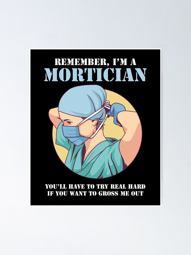 "Funny Morticians Mortuary Students and Embalmer Gift " Poster for Sale ...