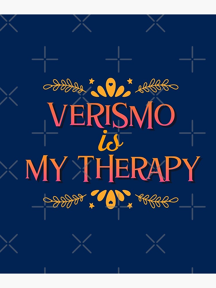 "verismo is my therapy" Poster by ForStrong | Redbubble