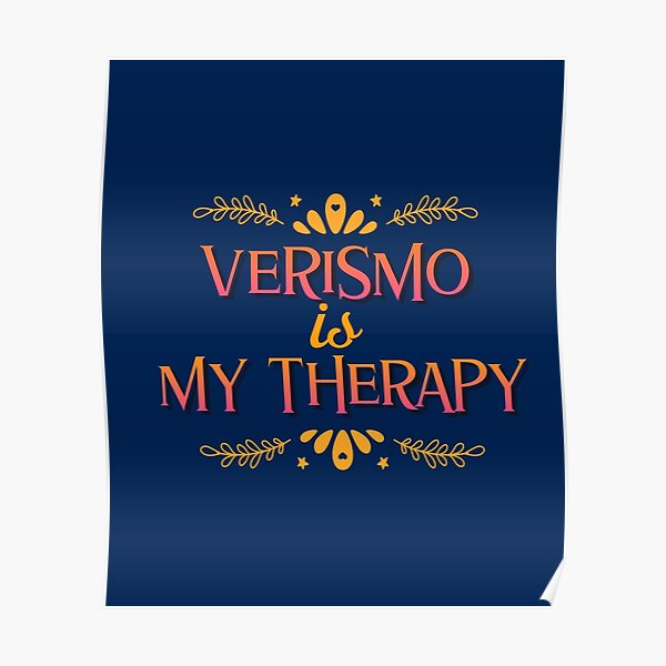 "verismo is my therapy" Poster by ForStrong | Redbubble