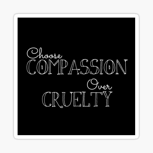 "Choose Compassion" Sticker for Sale by PeppermintCreek | Redbubble