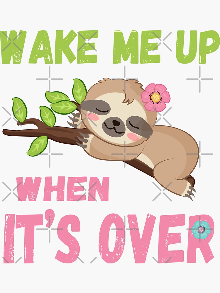 "Copy of Wake Me Up When Its Over ,Cute Girl Sloth Sleeping" Sticker ...