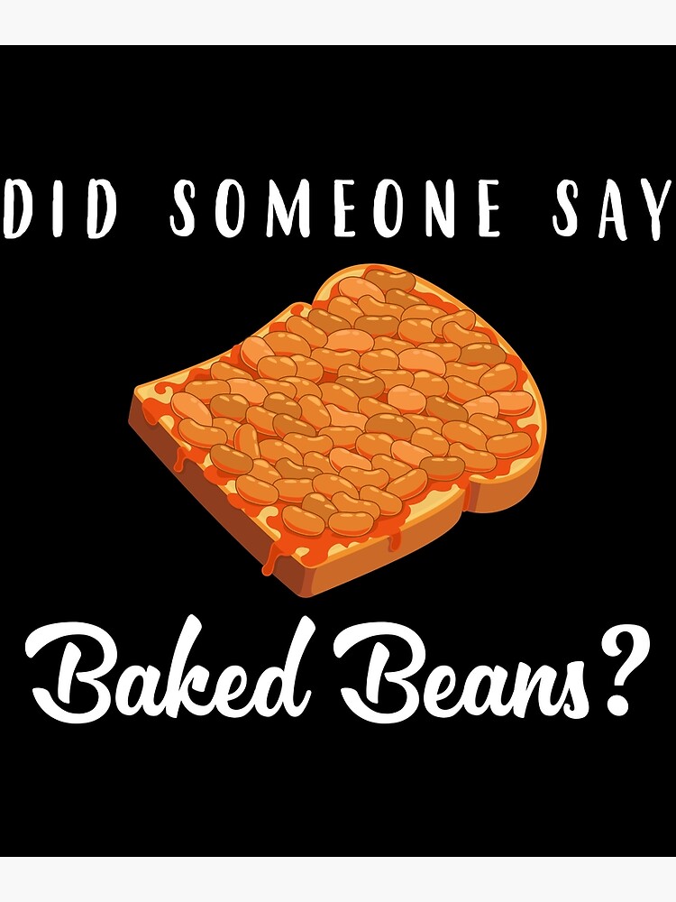 Póster «Gráfico de Did Someone Say Baked Beans» de jakehughes2015 ...