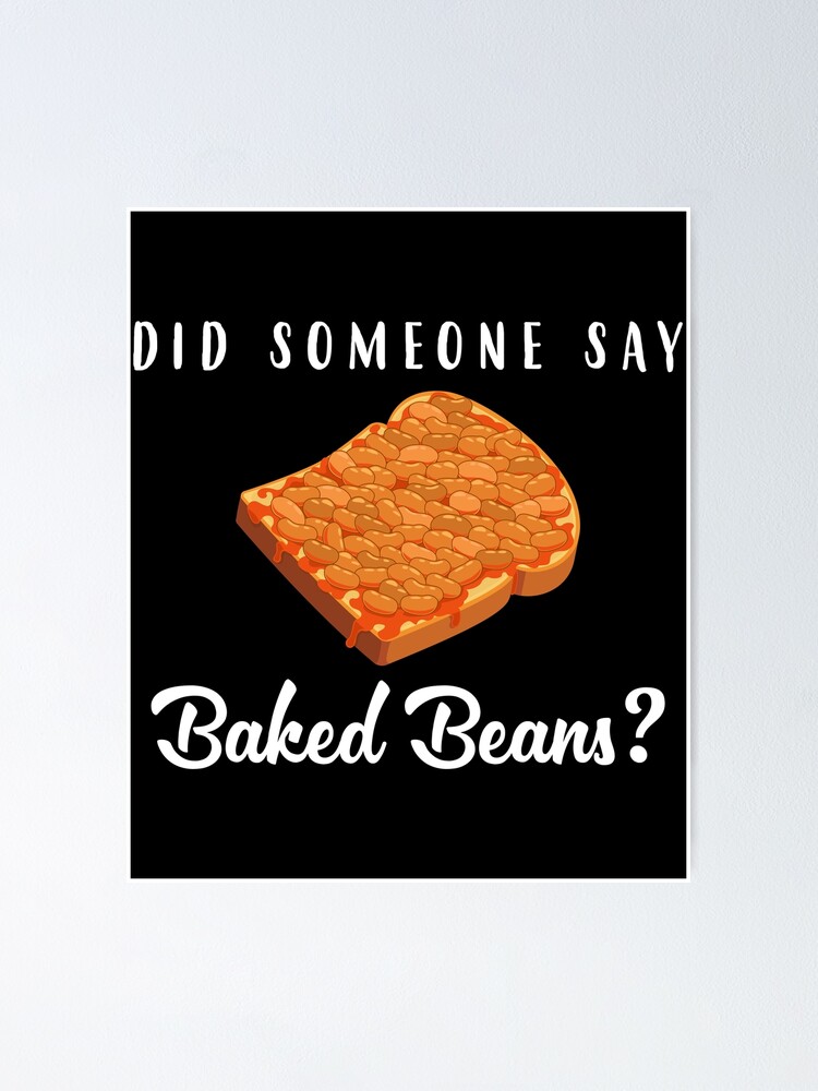 Póster «Gráfico de Did Someone Say Baked Beans» de jakehughes2015 ...