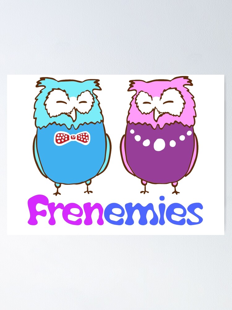 "Frenemies" Poster by RoaaMagic | Redbubble