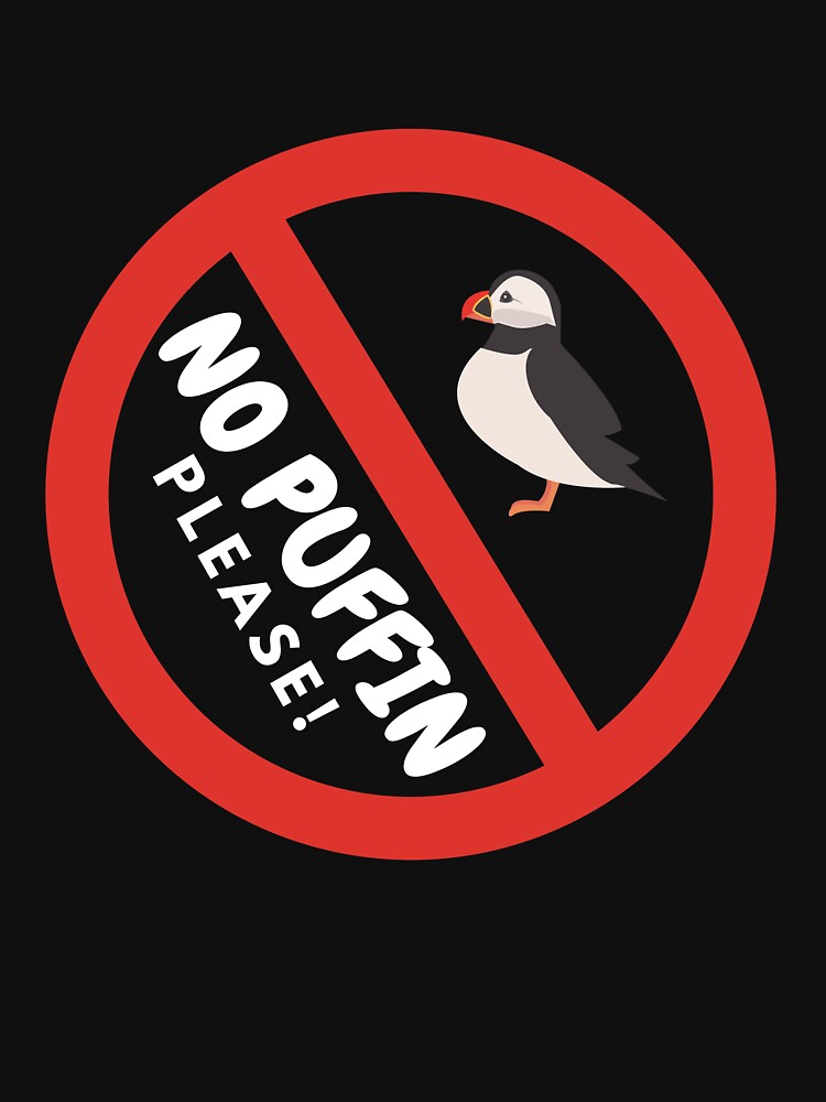 "Funny No Puffin Please" T-shirt for Sale by khattabDesigner ...