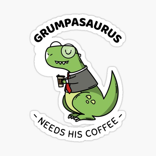 "Grumpasaurus His" Sticker for Sale by RiseandShineTee | Redbubble