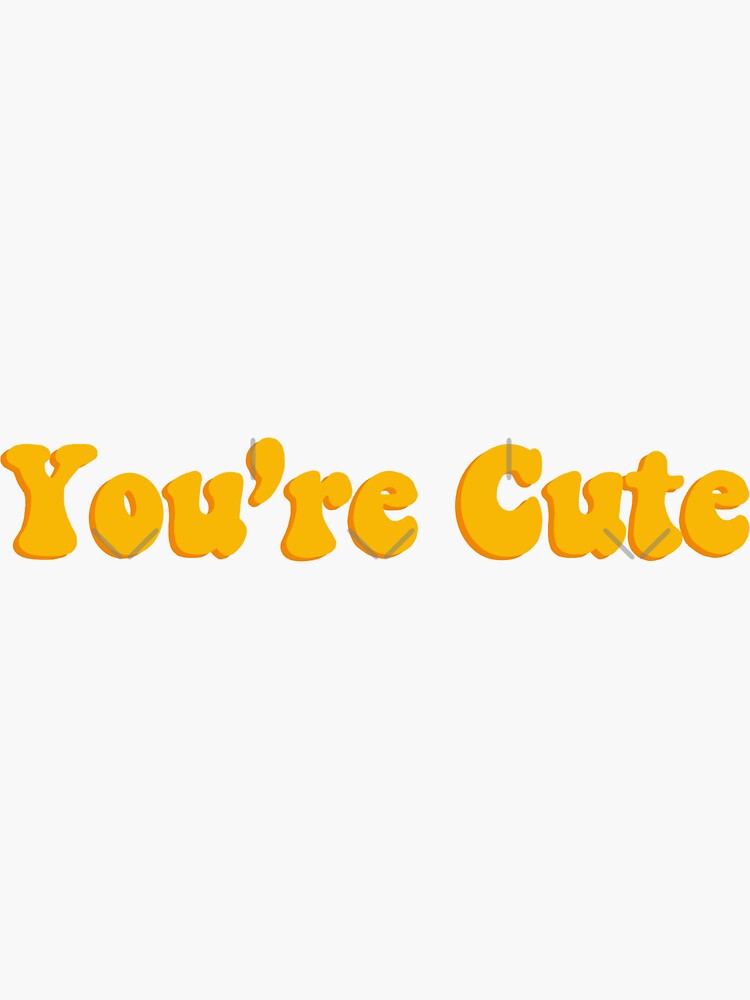 "You’re Cute ;)" Sticker for Sale by Runny-Honey | Redbubble