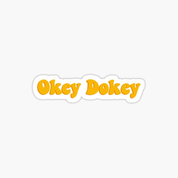 "Okey Dokey" Sticker for Sale by Runny-Honey | Redbubble