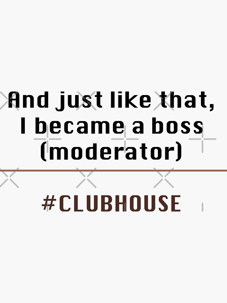 "Clubhouse moderator" Sticker by HomeschoolSE | Redbubble