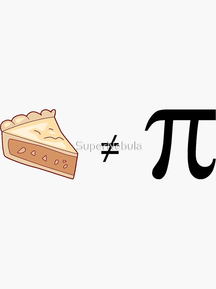 Pie Does Not Equal Pi Sticker By Supernebula Redbubble