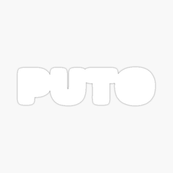 "Puto Spanish Hispanic Slang" Sticker for Sale by livaniaapparel ...