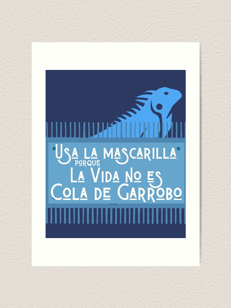 "Usa La Mascarilla porque la vida no es Cola de Garrobo" Art Print by ...