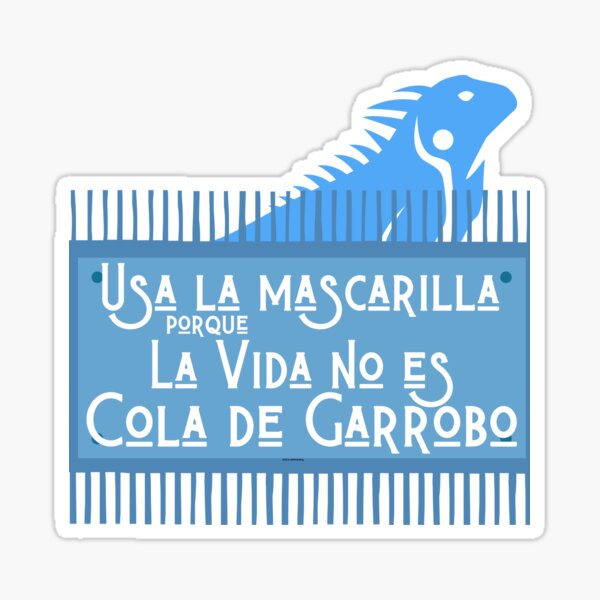 "Usa La Mascarilla porque la vida no es Cola de Garrobo" Sticker by ...
