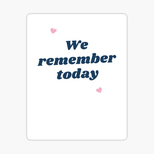 "we remember today" Sticker by hanminartwork | Redbubble