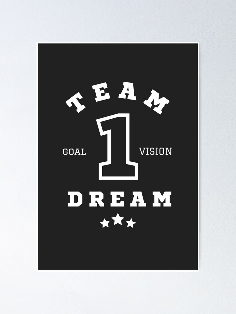 "One Team One Vision One Goal One Dream" Poster for Sale by mayamay0 ...