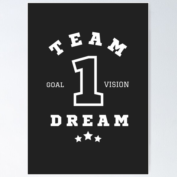 "One Team One Vision One Goal One Dream" Poster for Sale by mayamay0 ...