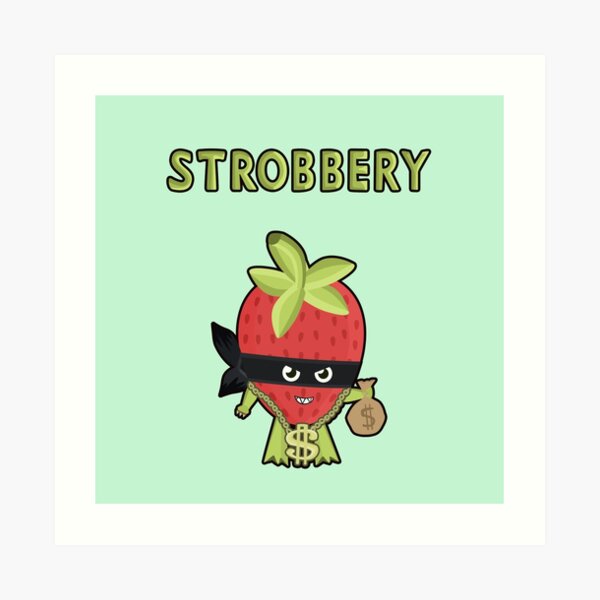 "Strobbery" Art Print by NirPerel | Redbubble