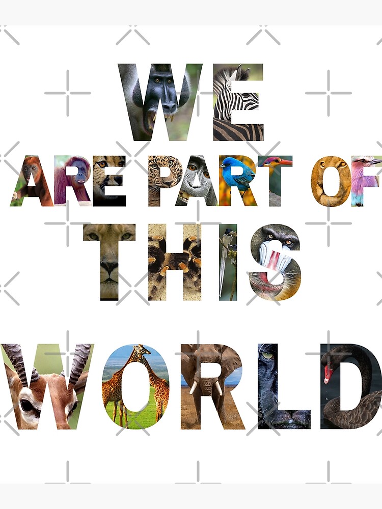 "We are part of this world" Poster for Sale by Color777 | Redbubble