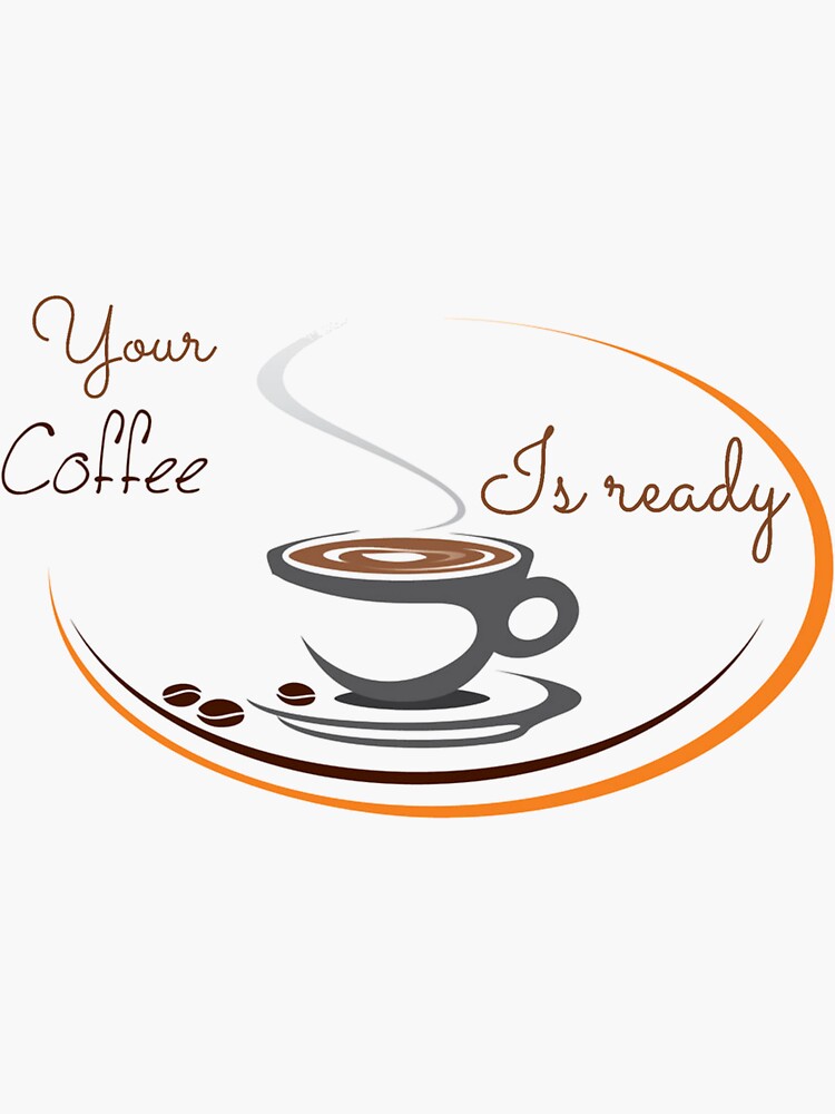 "Your Coffee Is Ready" Sticker for Sale by Misaali5-4 | Redbubble