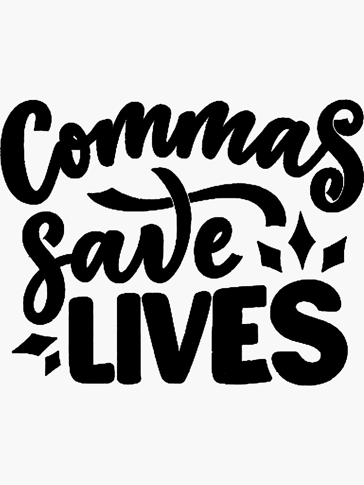 "Commas Save Lives | National Grammar Day" Sticker for Sale by ...