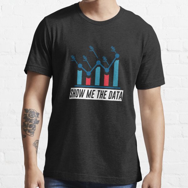 "Show Me The Data Shirt : Computer Science Statistic T-shirts ,Data ...