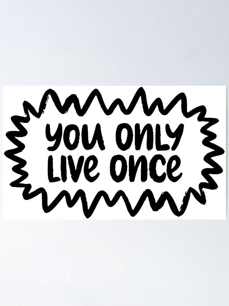 "You only live once" Poster for Sale by letterbrighter | Redbubble