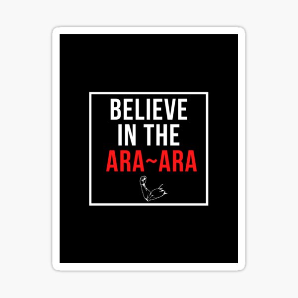 "Believe In the "Ara~Ara" " Sticker for Sale by SNU2310 | Redbubble