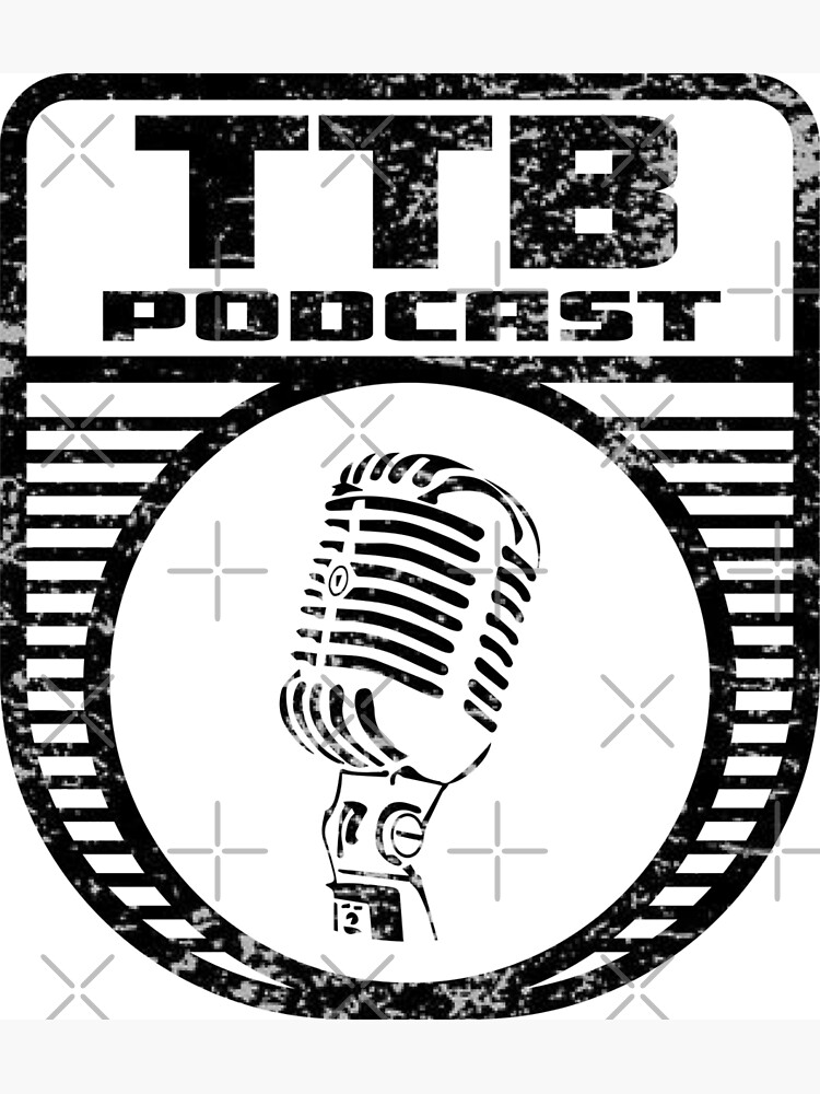 "TTB podcast badge logo" Poster for Sale by TTBPODCAST | Redbubble