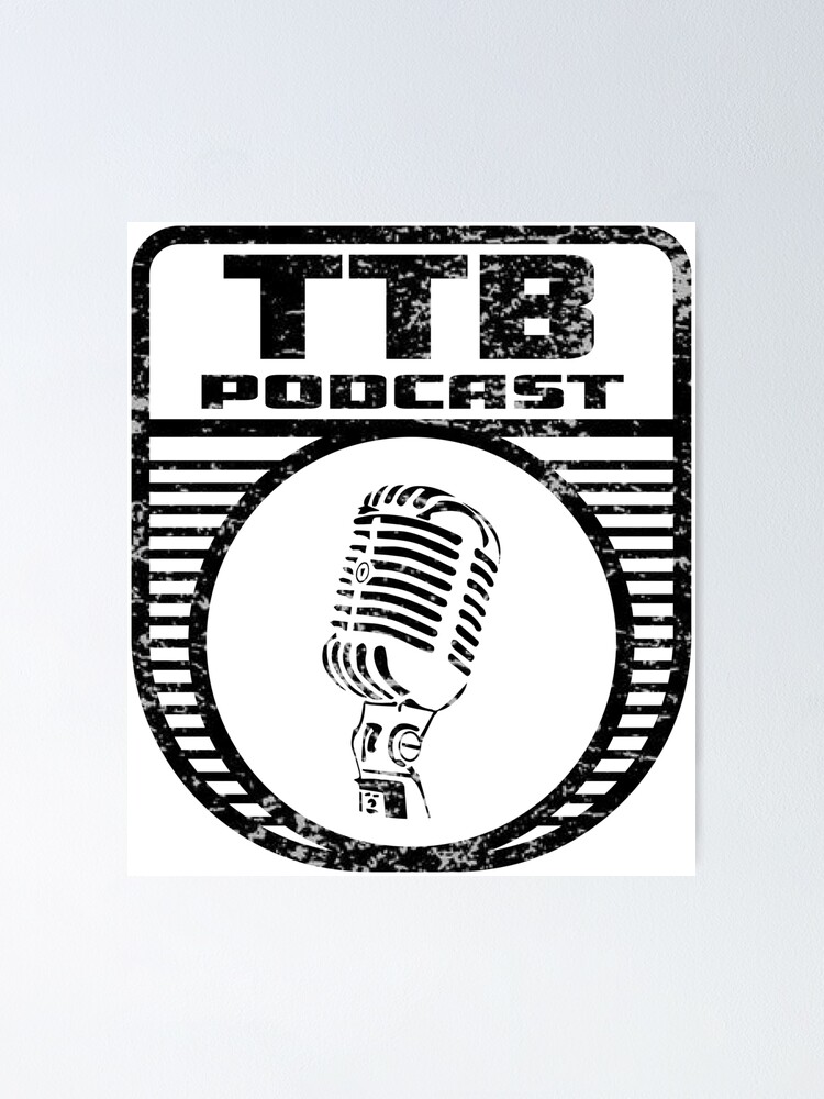 "TTB podcast badge logo" Poster for Sale by TTBPODCAST | Redbubble