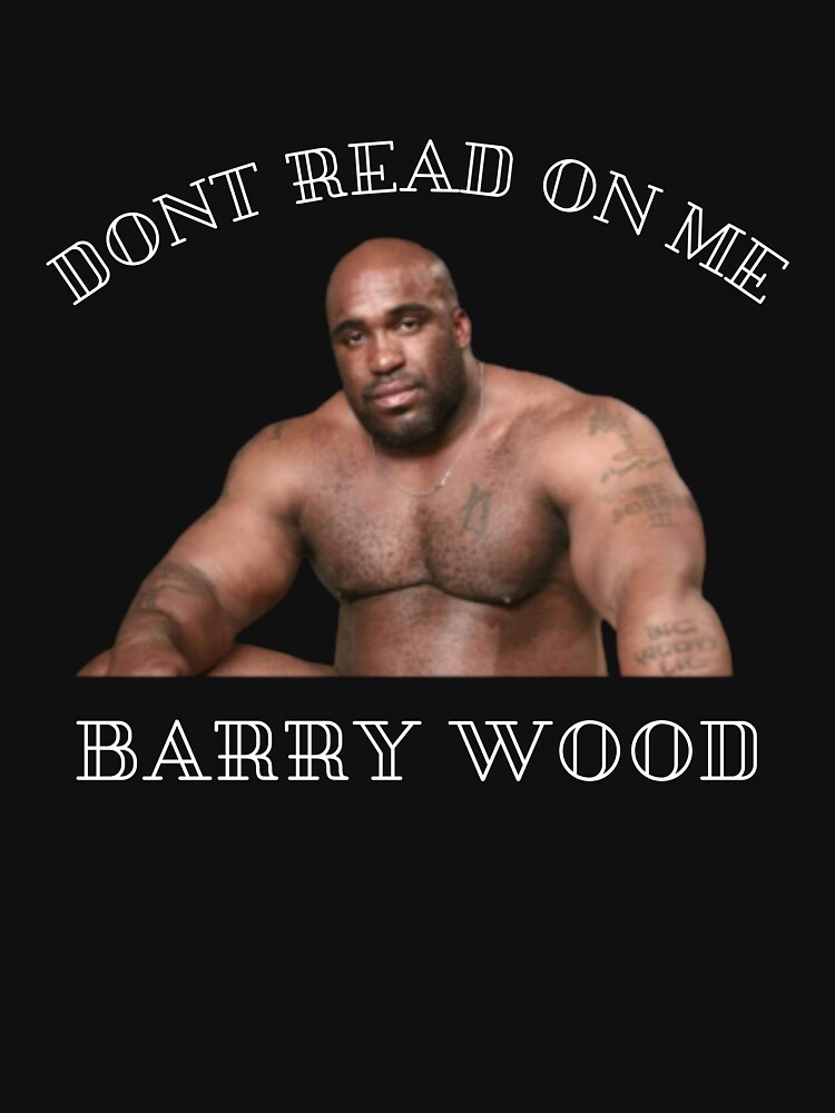 "Barry wood dont read on me funny meme" T-shirt for Sale by MinimalTag ...