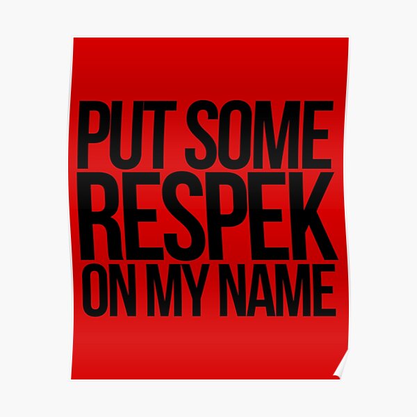 "Put some respek on my name - version 1 - black" Poster for Sale by ...