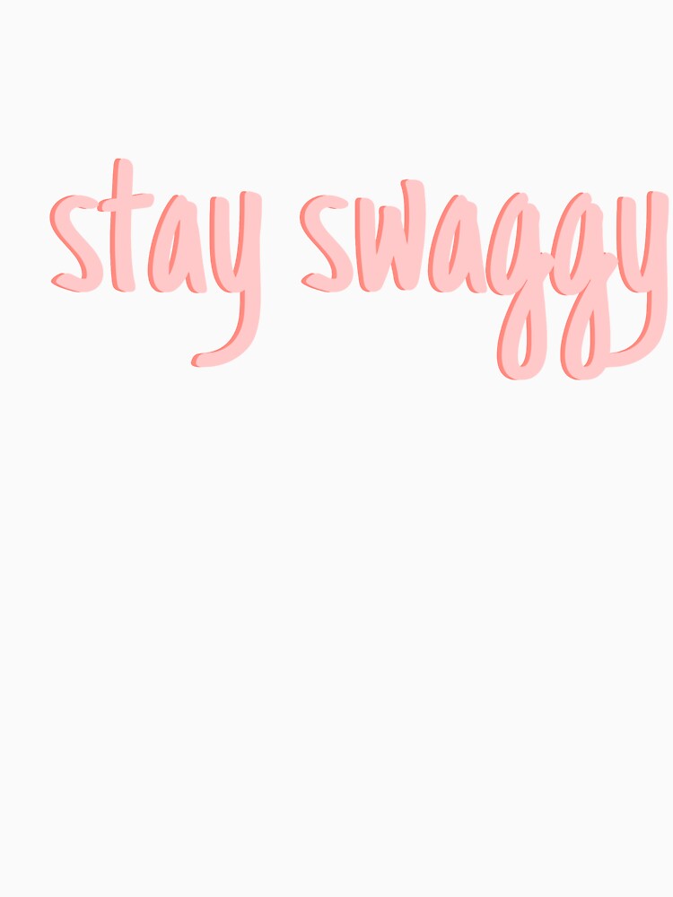 "Stay Swaggy " T-shirt for Sale by kadiecrowe | Redbubble | swag t ...