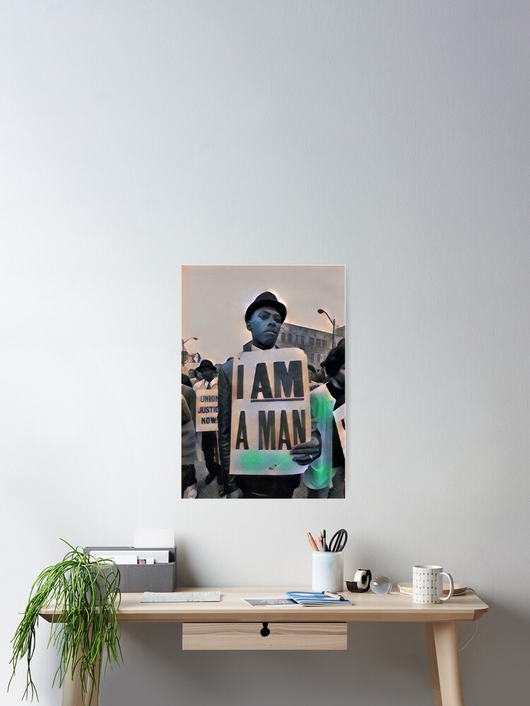 "I Am A Man" Poster for Sale by TribalSol23 | Redbubble