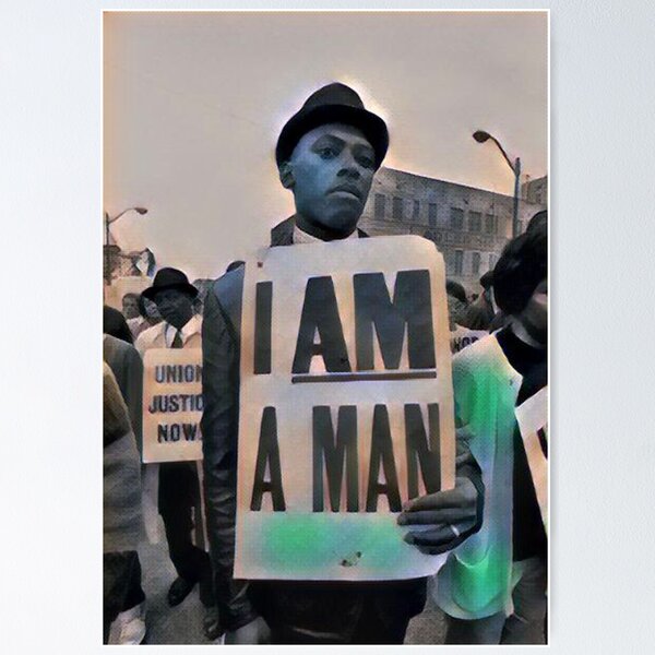 "I Am A Man" Poster for Sale by TribalSol23 | Redbubble