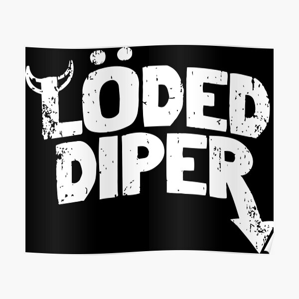 The Loded Diper Posters | Redbubble
