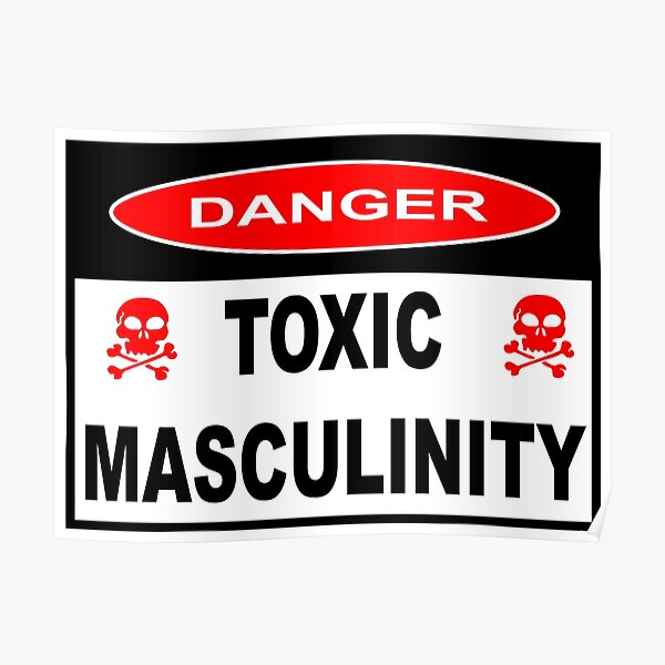 "DANGER - TOXIC MASCULINITY" Poster for Sale by sociographix | Redbubble