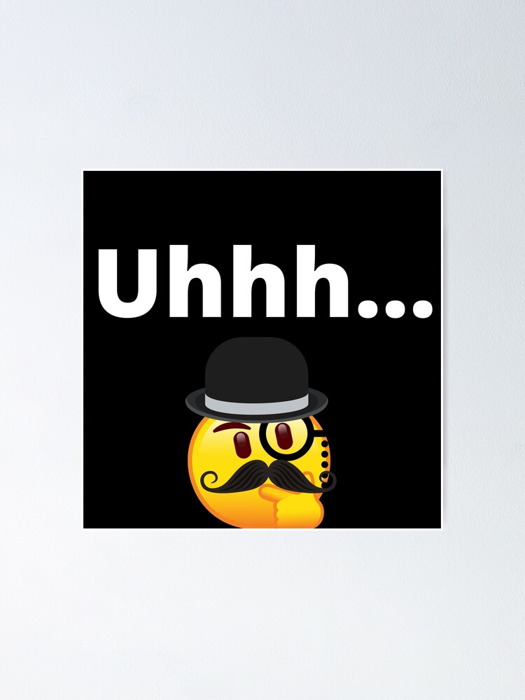"Uhhh Thinking Emoji" Poster for Sale by VirtuaWaves | Redbubble
