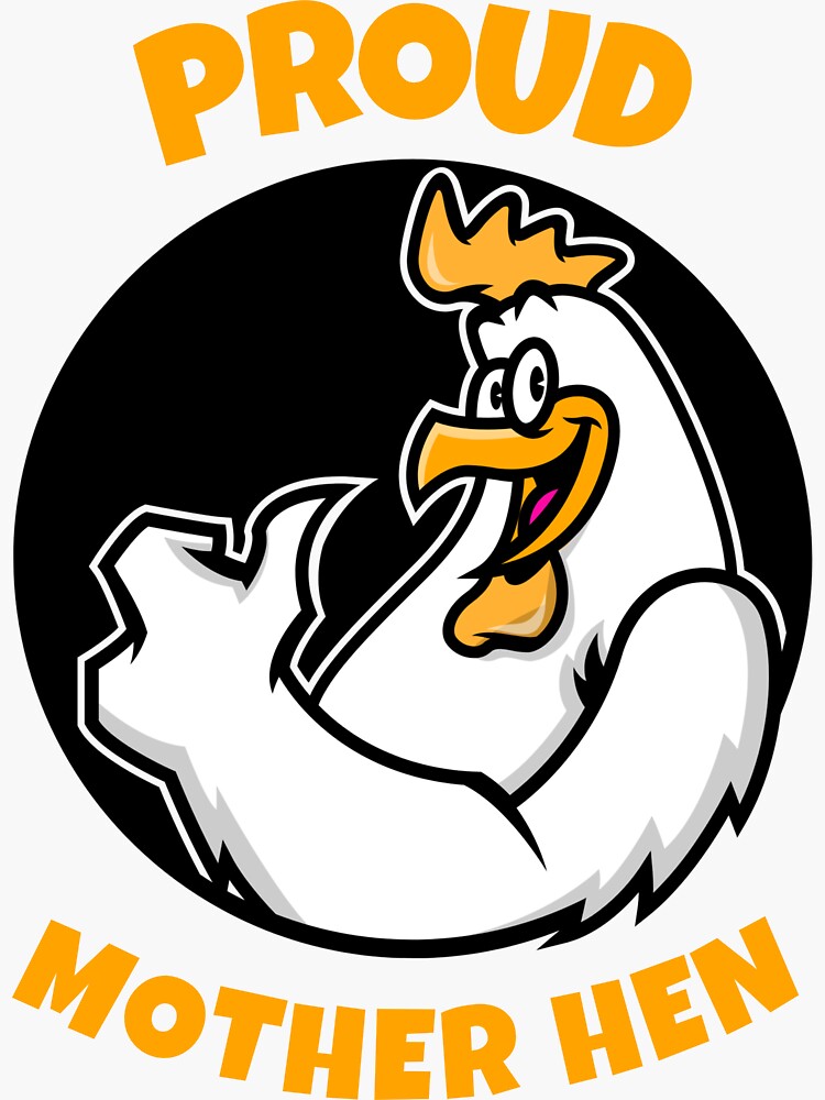 "Proud Mother Hen" Sticker for Sale by Wachi-A | Redbubble