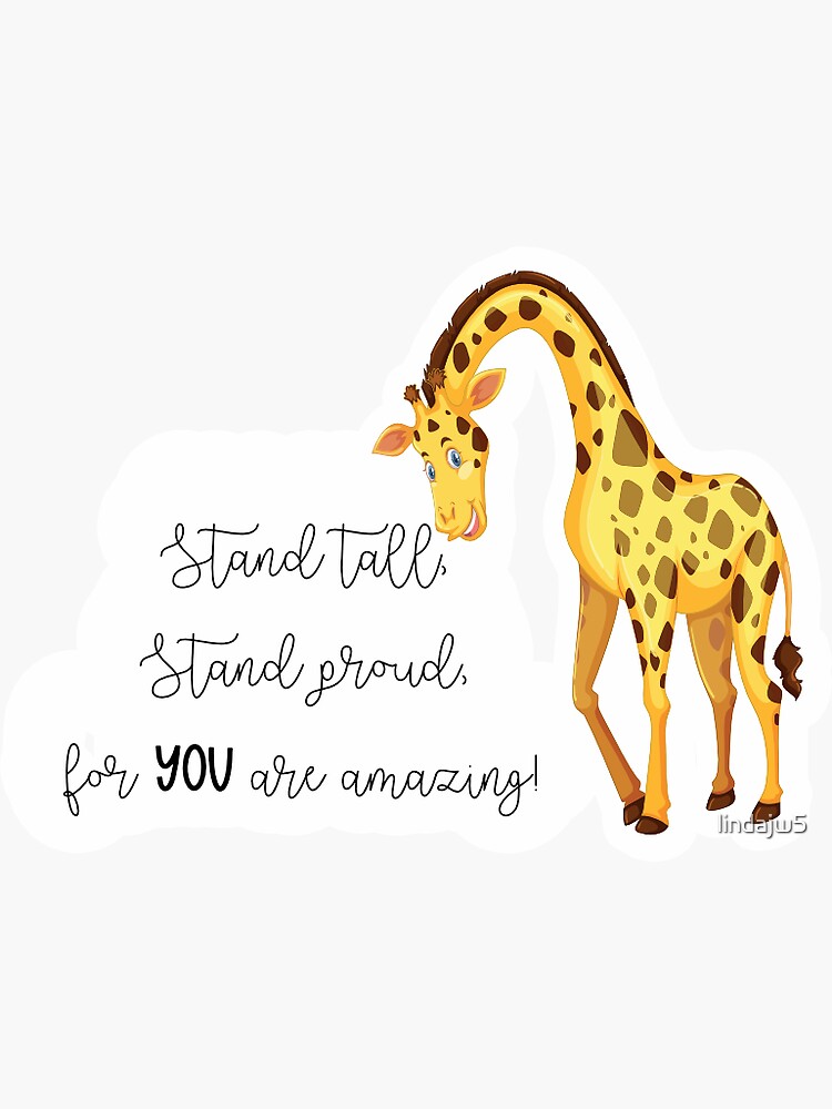 "Stand tall, be proud, you're amazing!" Sticker by lindajw5 | Redbubble