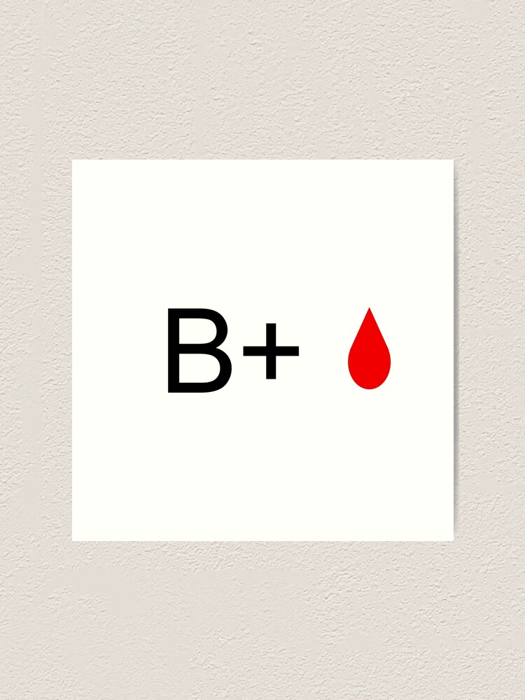 "Blood type B+ black lettering " Art Print for Sale by Owen-Dahl ...