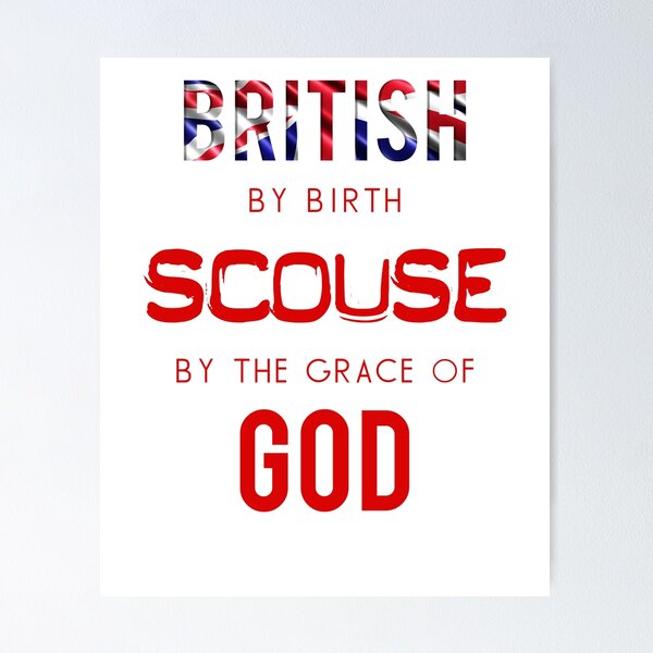 "British by birth Scouse by the grace of God" Poster for Sale by ...