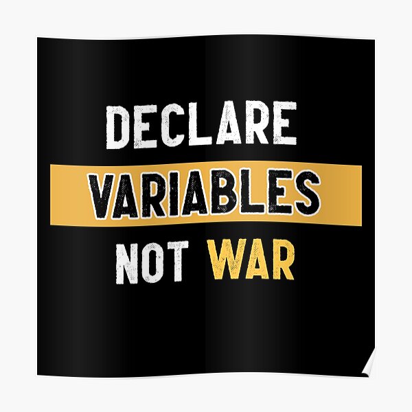 "Declare Variables Not War" Poster by imvsr | Redbubble