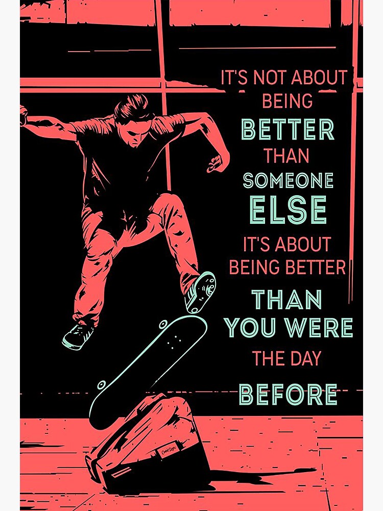 "It's Not about being better than someone else it's about being better ...