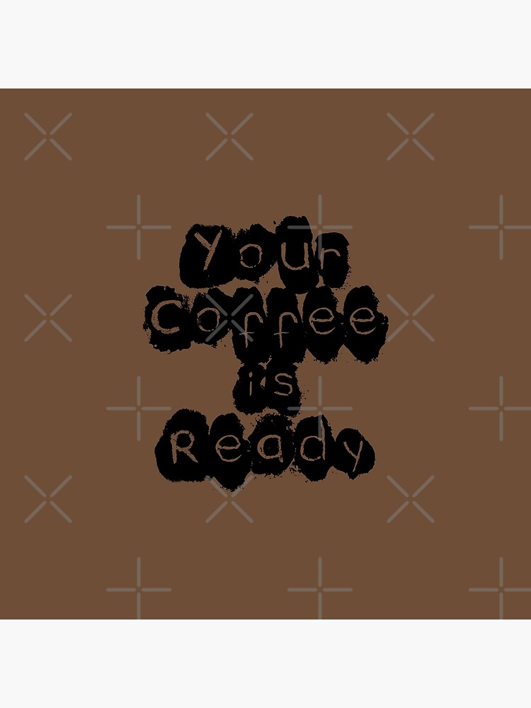 "your coffee is ready" Poster by sameerhashmi | Redbubble