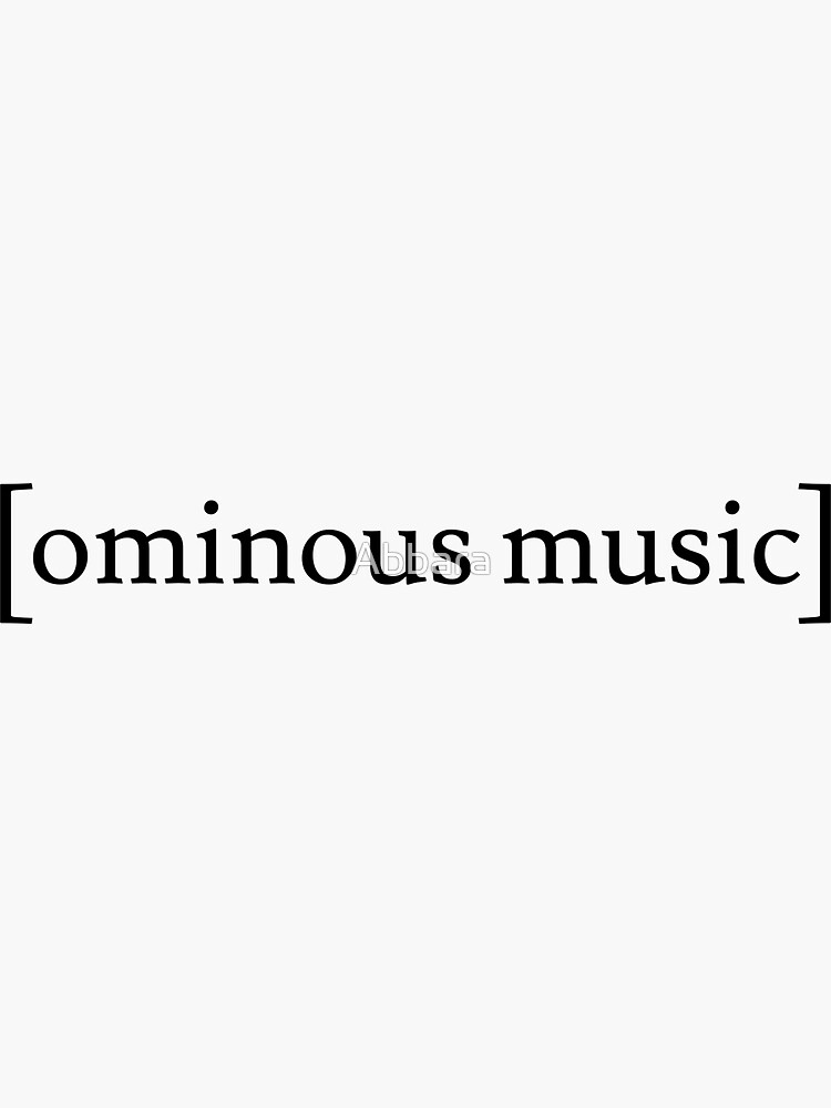 "Ominous music" Sticker for Sale by Abbara | Redbubble